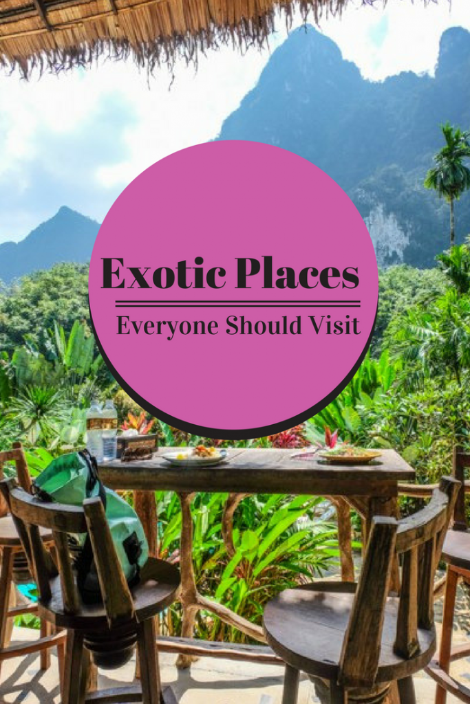 7 Exotic Places to Visit if Money Was Not a Problem