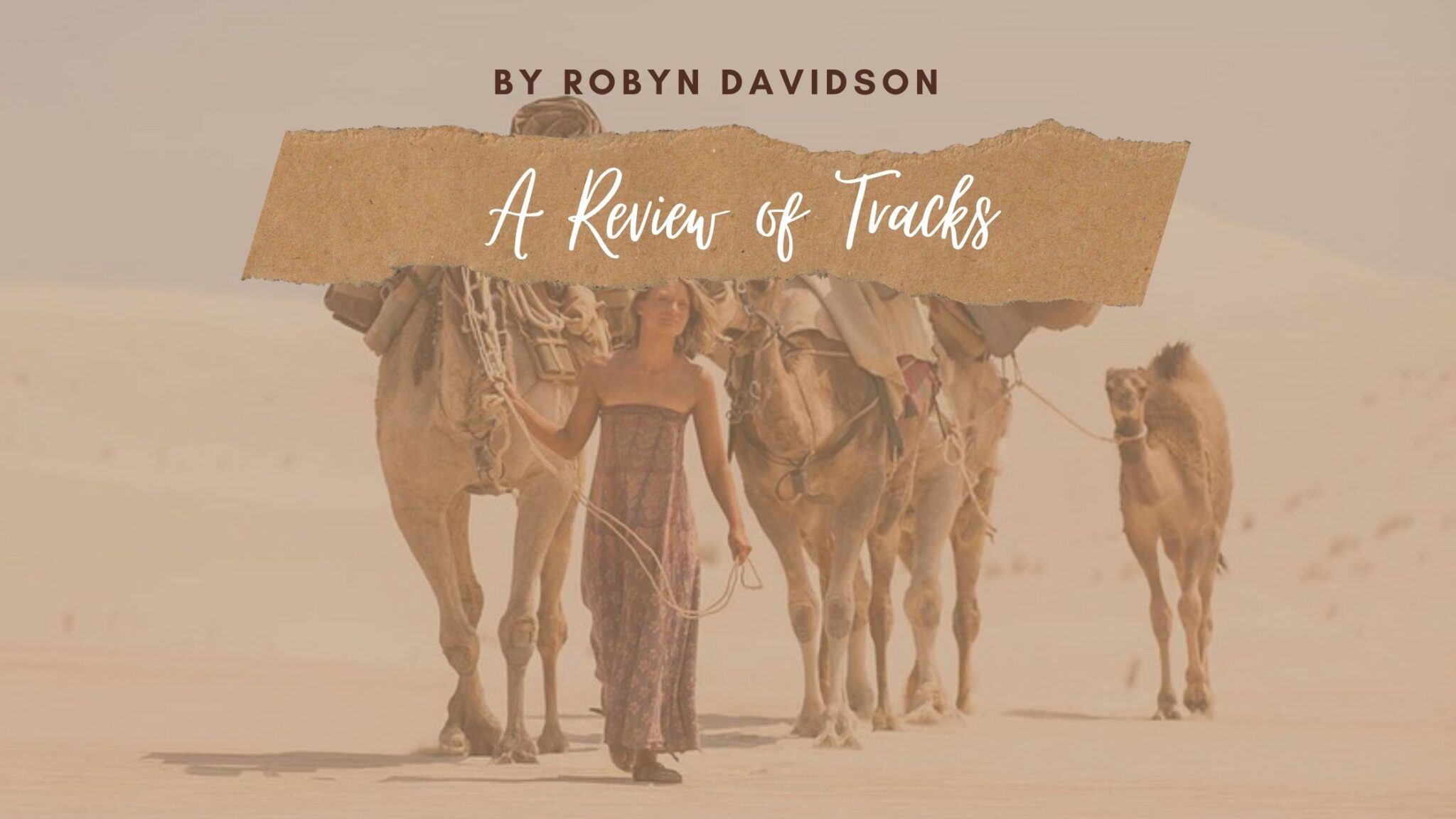 Review: Tracks by Robyn Davidson - Travelling Book Junkie