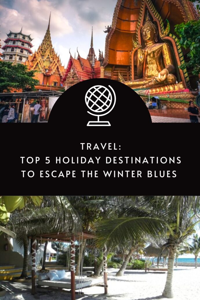Top 5 Holiday Destinations to Escape the Winter Blues