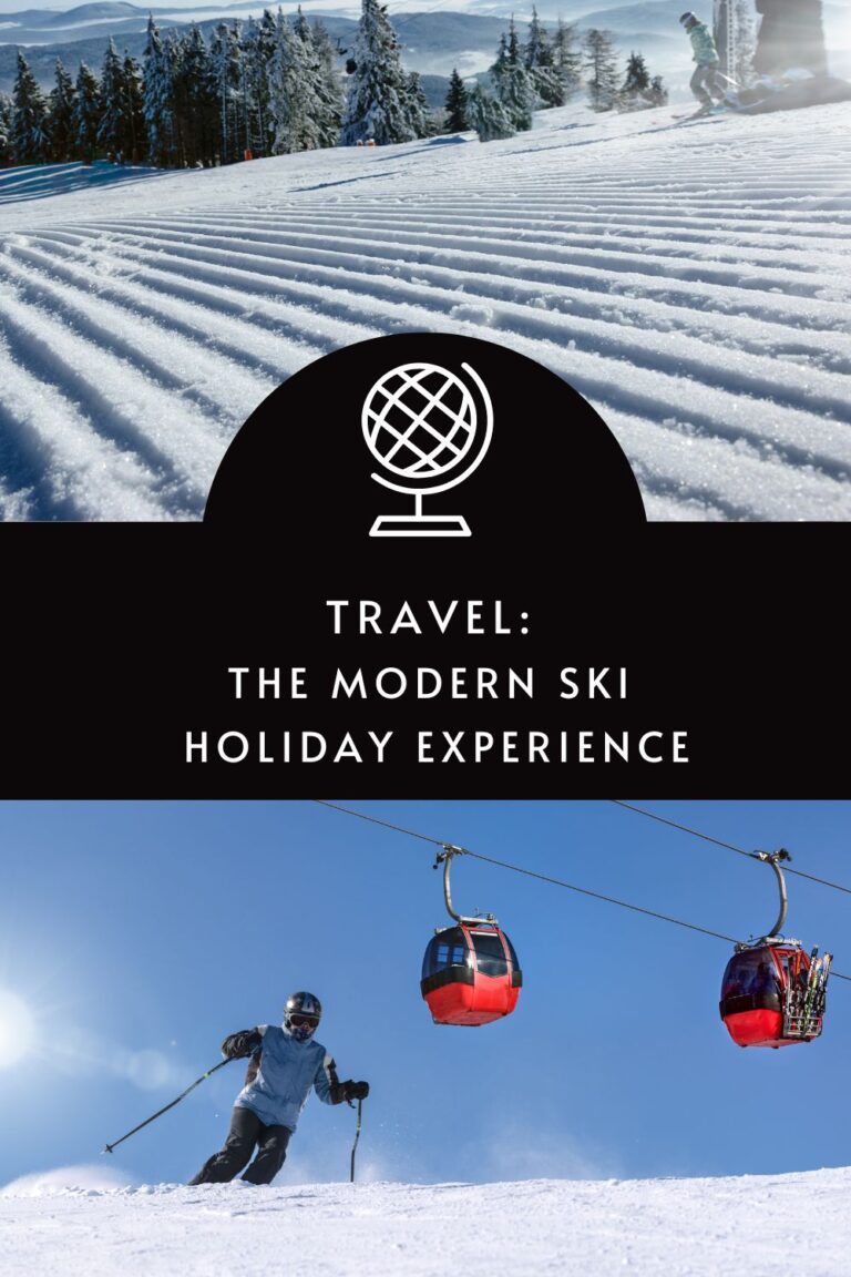 The Modern Ski Holiday Experience - Travelling Book Junkie